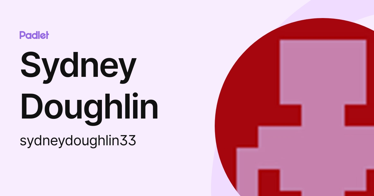 Sydney Doughlin (sydneydoughlin33) profile | Padlet