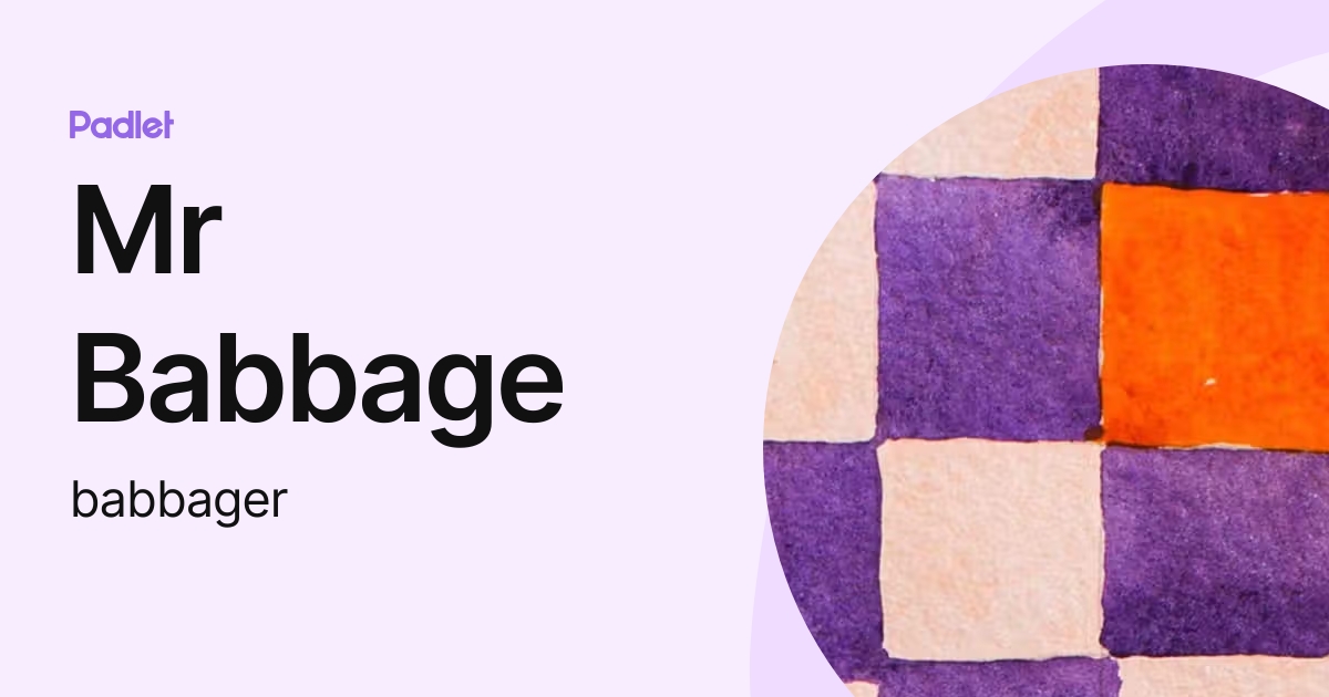 Mr Babbage (babbager) profile | Padlet