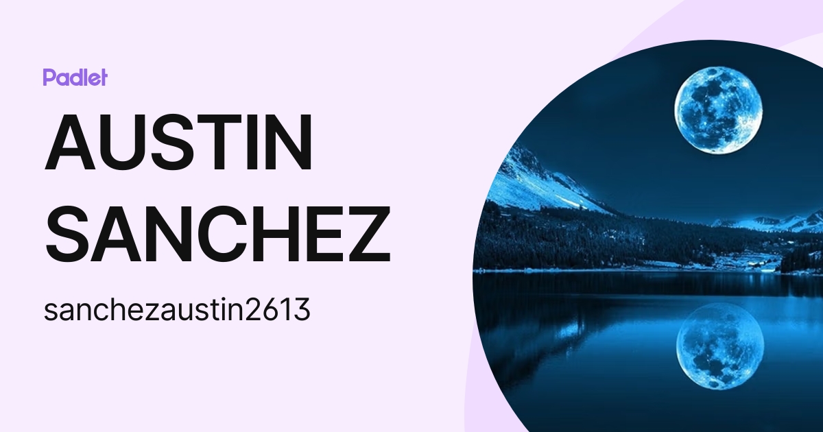 AUSTIN SANCHEZ (sanchezaustin2613) profile | Padlet