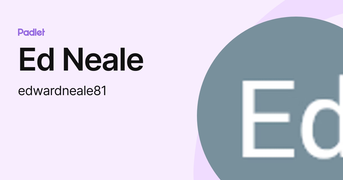 Ed Neale (edwardneale81) profile | Padlet