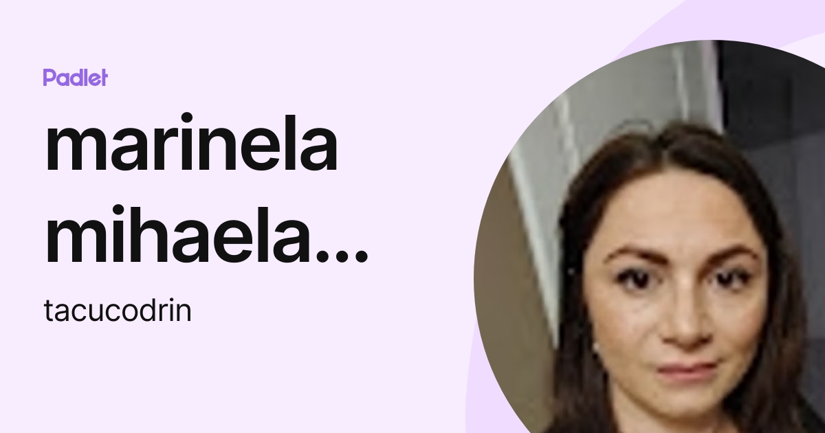 marinela mihaela tacu (tacucodrin) profile | Padlet
