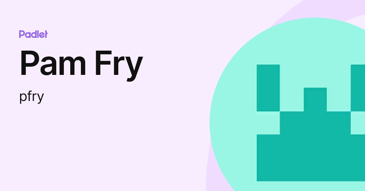 Pam Fry (pfry) profile | Padlet