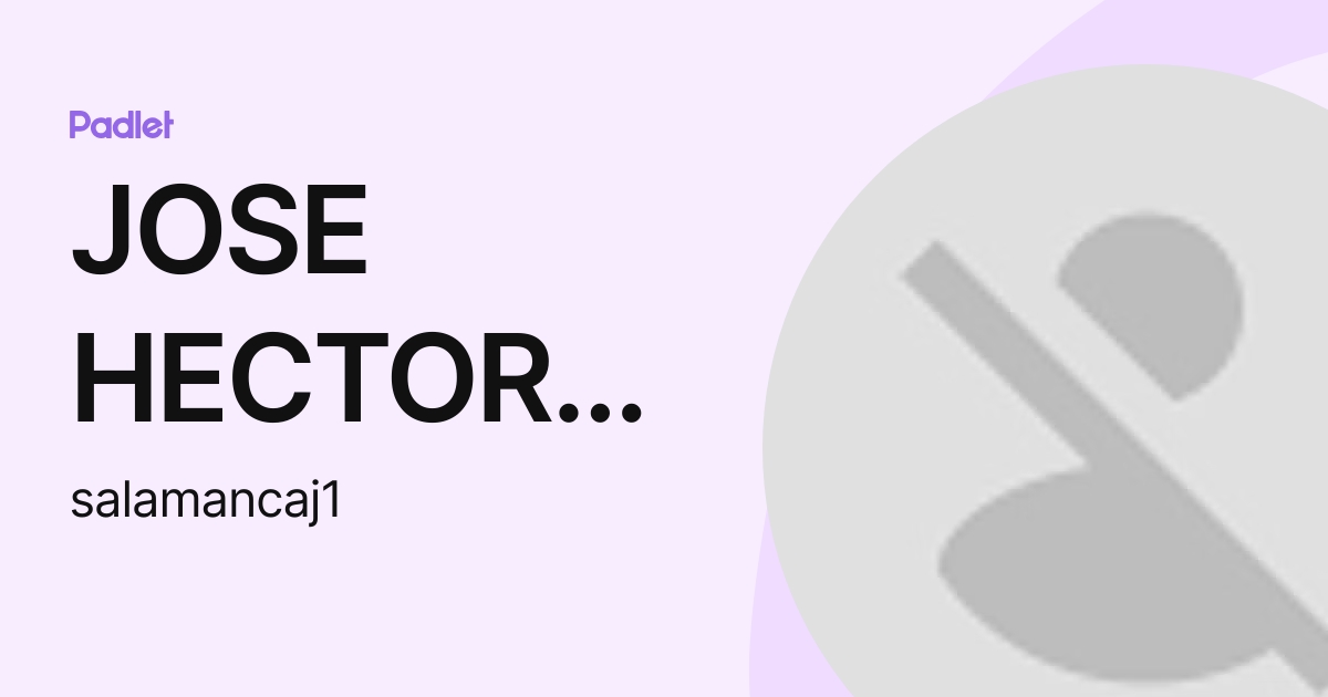 JOSE HECTOR SALAMANCA CHARRY (salamancaj1) profile | Padlet