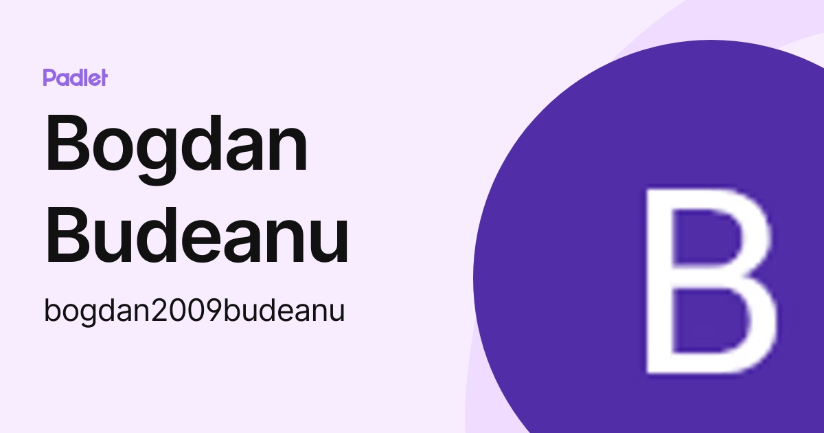 Bogdan Budeanu (bogdan2009budeanu) profile | Padlet
