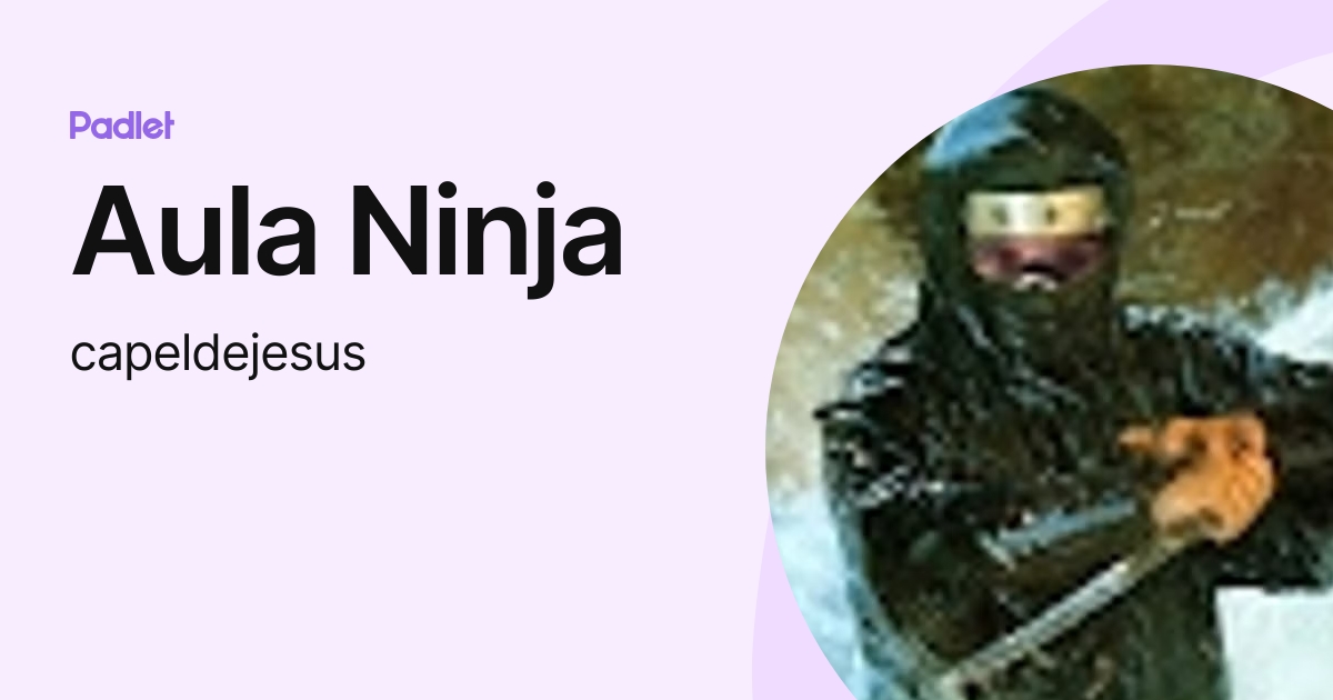 Aula Ninja (capeldejesus) profile | Padlet