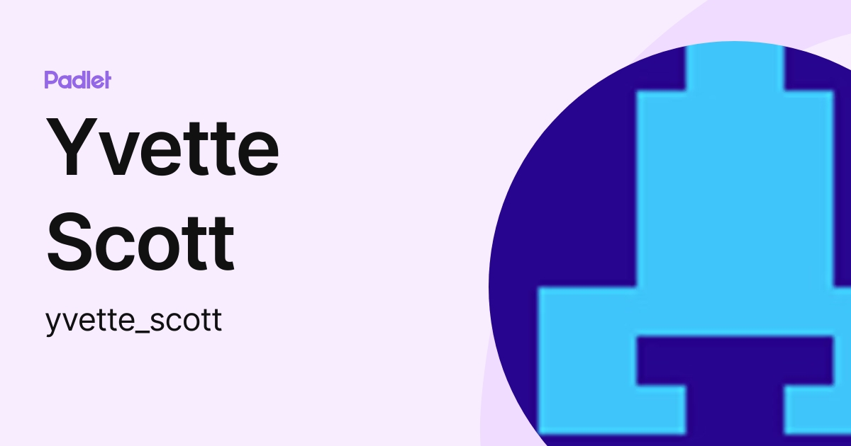 Yvette Scott (yvette_scott) profile | Padlet