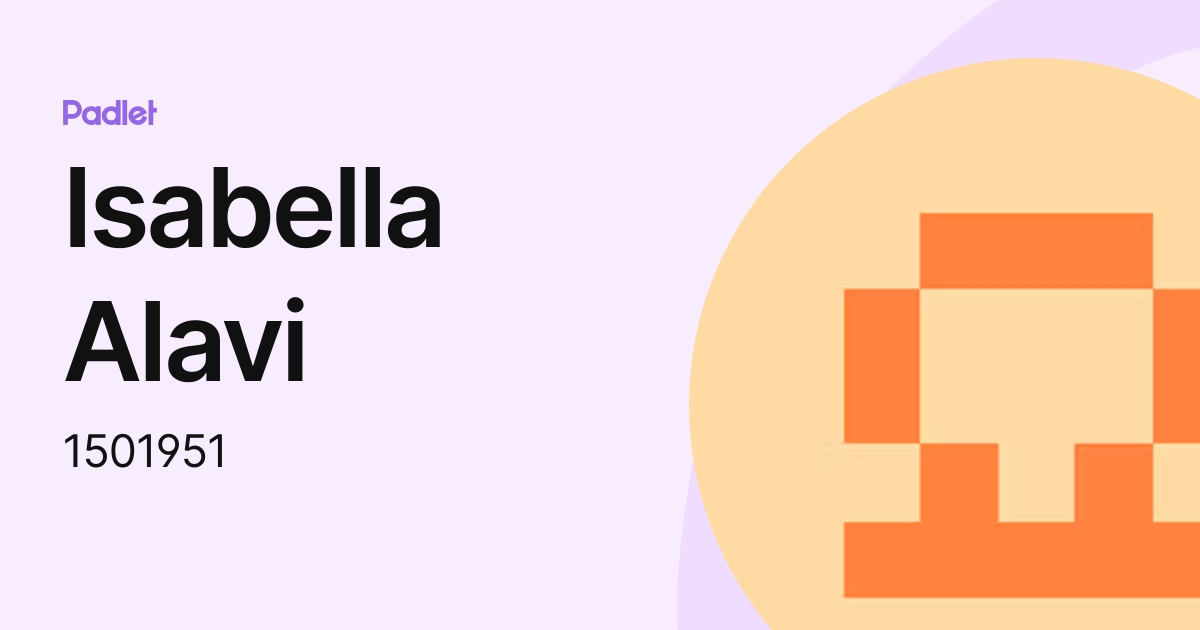 Isabella Alavi (1501951) profile | Padlet