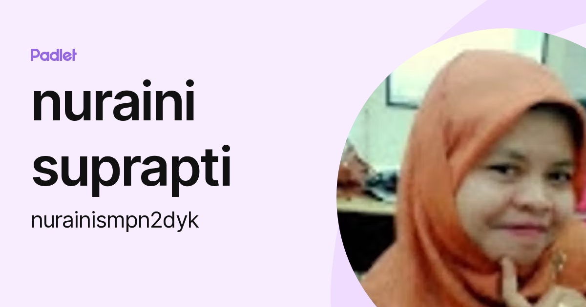 nuraini suprapti (nurainismpn2dyk) profile | Padlet