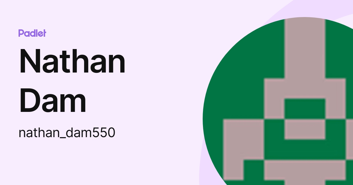 Nathan Dam (nathan_dam550) profile | Padlet