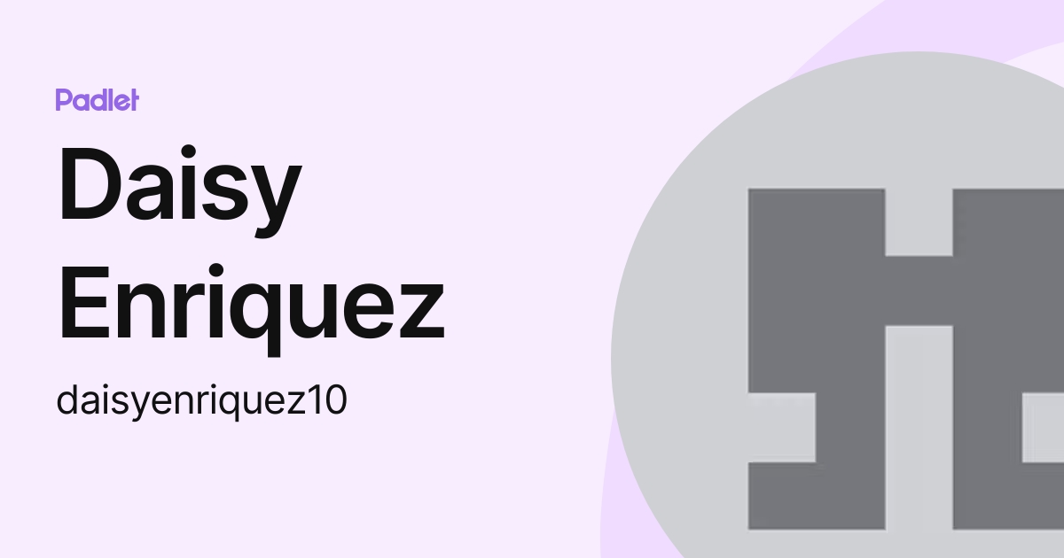 Daisy Enriquez (daisyenriquez10) profile | Padlet