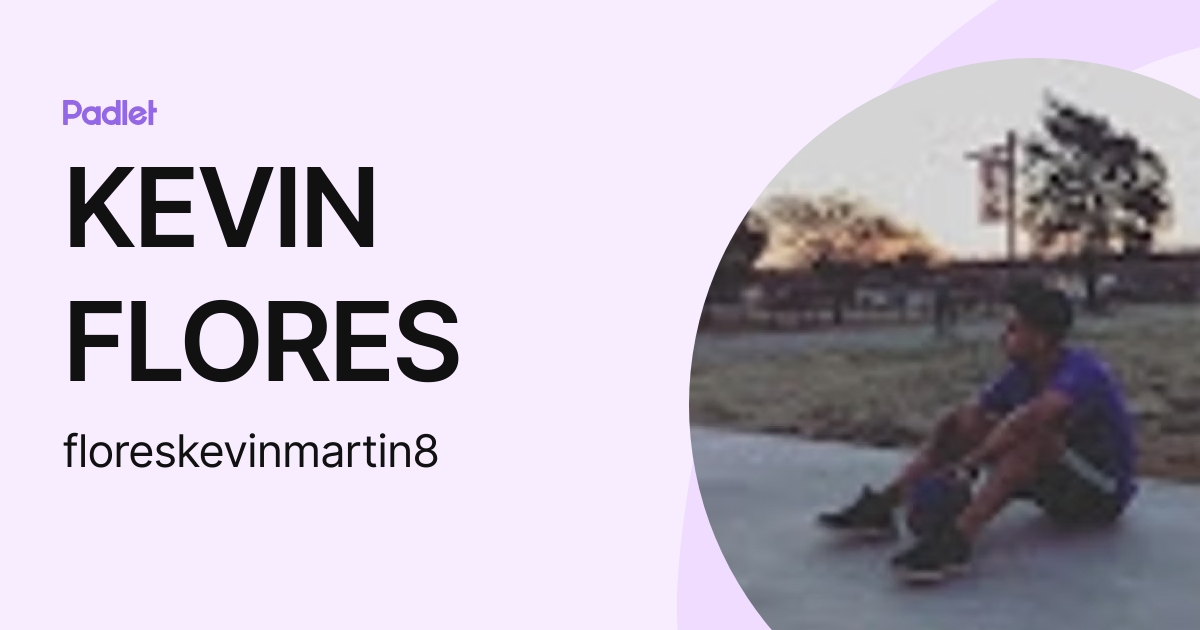 KEVIN FLORES (floreskevinmartin8) profile | Padlet