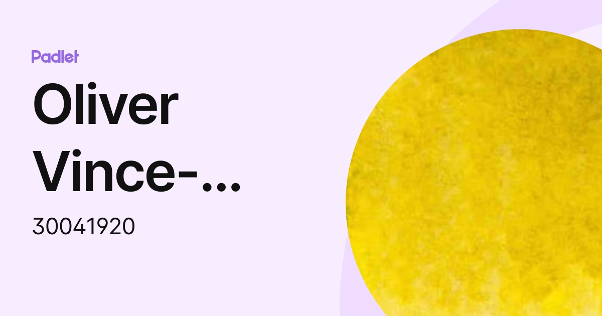 Oliver Vince-Porteous (30041920) profile | Padlet