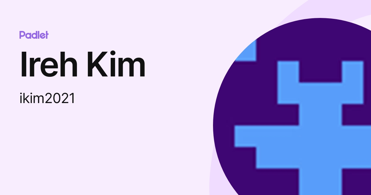 Ireh Kim (ikim2021) profile | Padlet