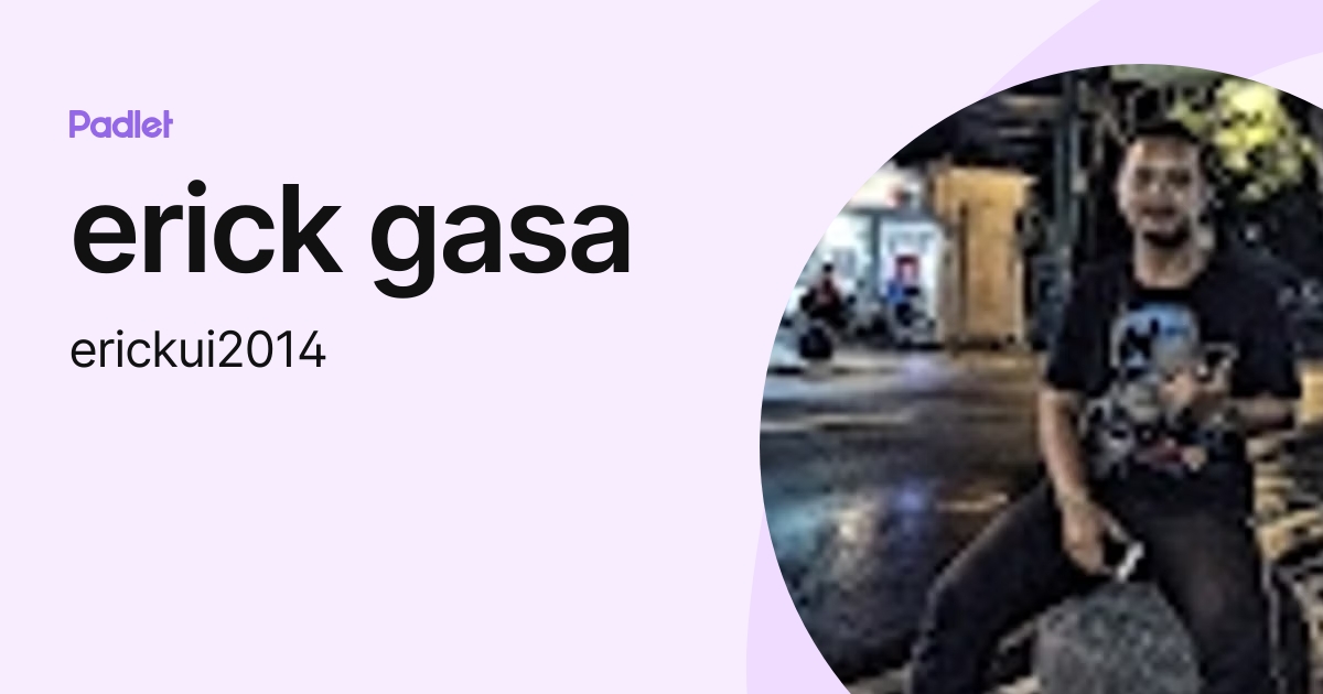 erick gasa (erickui2014) profile | Padlet