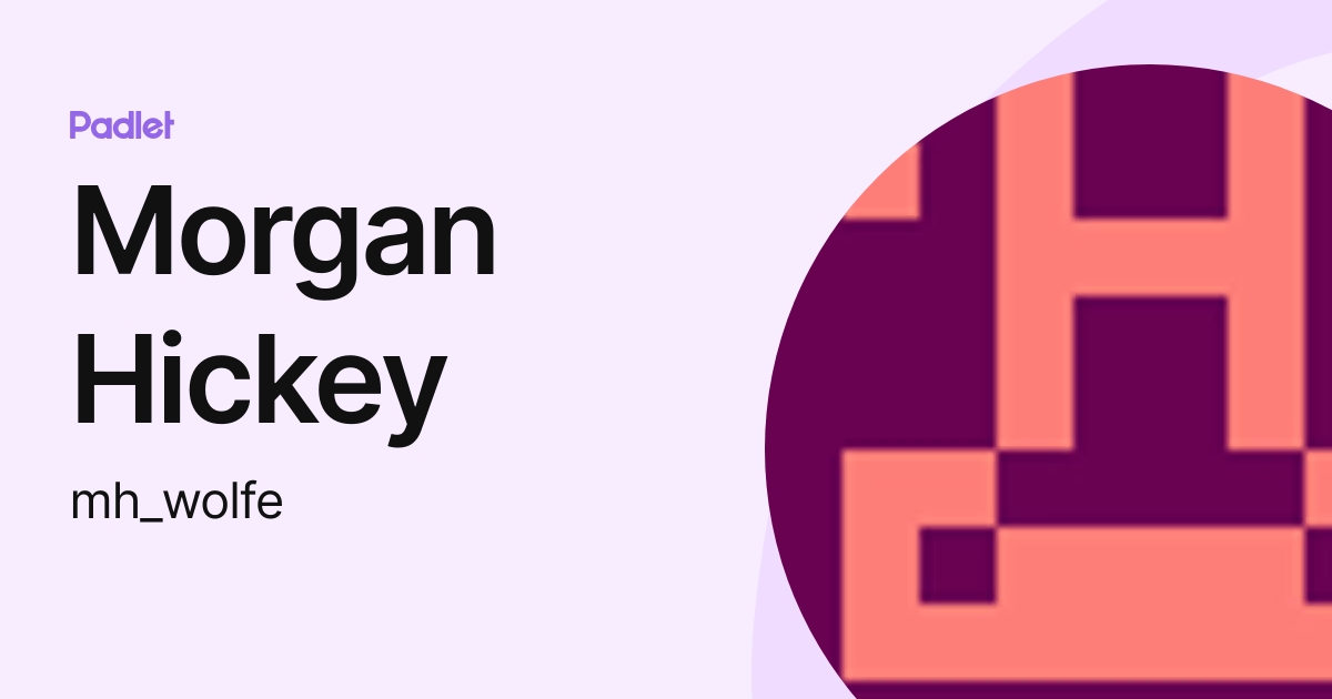 Morgan Hickey (mh_wolfe) profile | Padlet