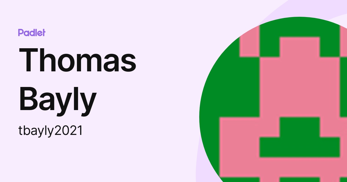 Thomas Bayly (tbayly2021) profile | Padlet