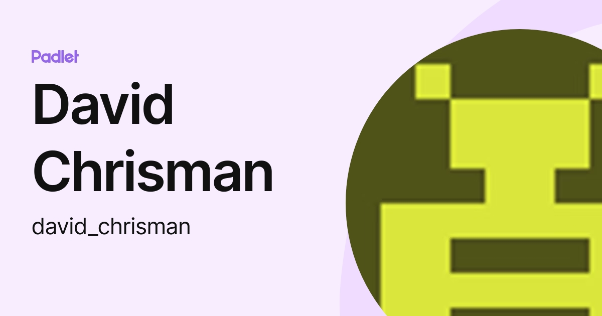 David Chrisman (david_chrisman) profile | Padlet