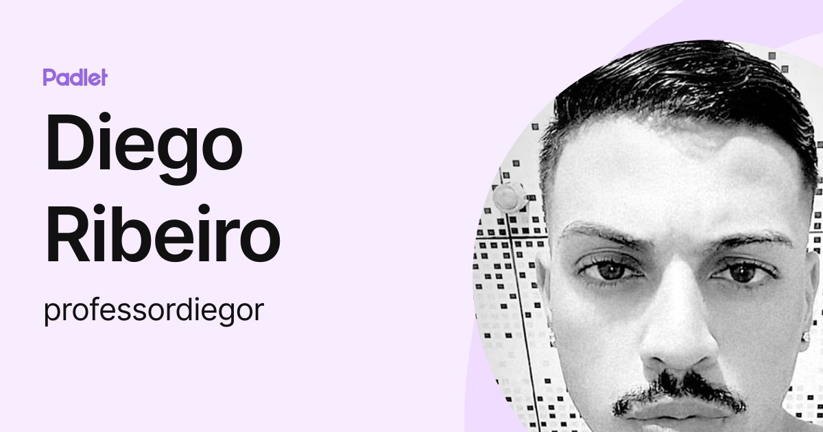 Diego Ribeiro (professordiegor) profile | Padlet