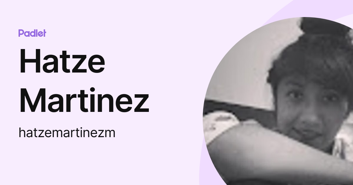 Hatze Martinez (hatzemartinezm) profile | Padlet