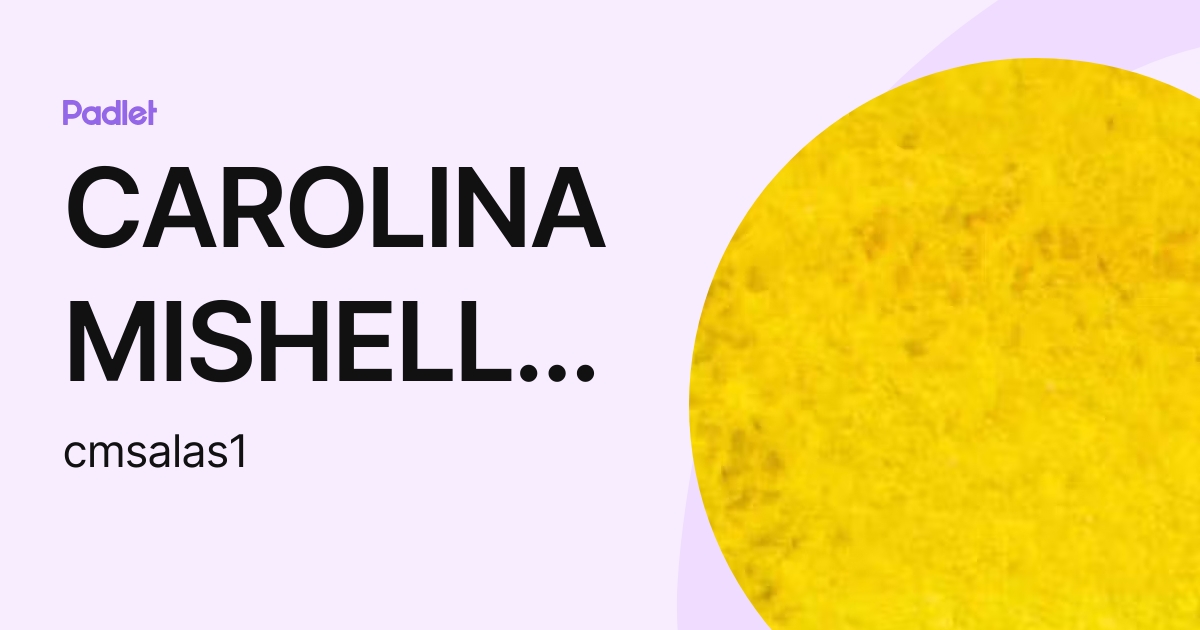 CAROLINA MISHELL SALAS VEGA (cmsalas1) profile | Padlet