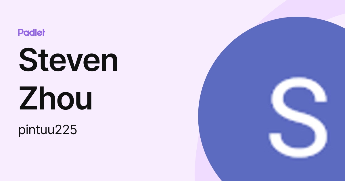 Steven Zhou (pintuu225) profile | Padlet