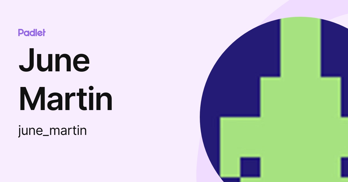 June Martin (june_martin) profile | Padlet