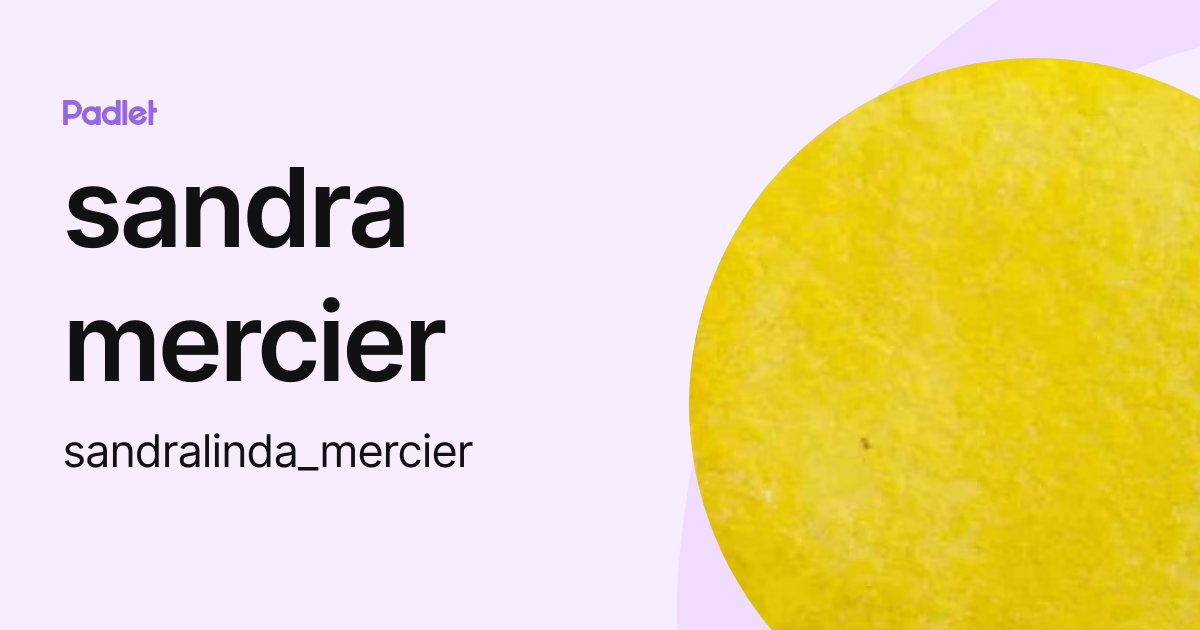 sandra mercier (sandralinda_mercier) profile | Padlet