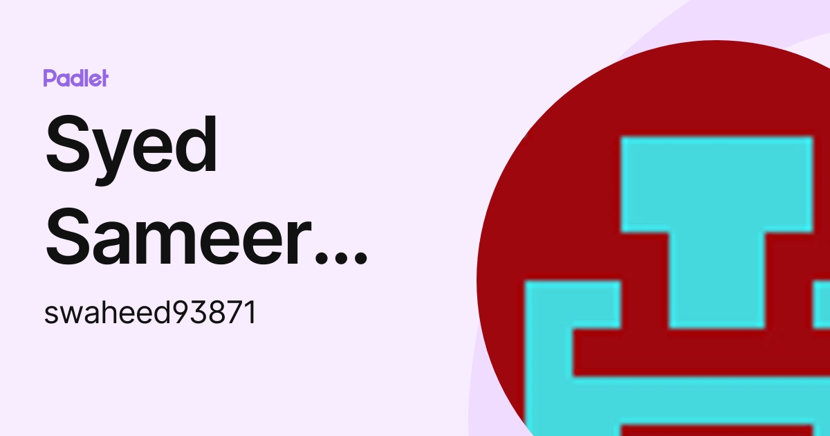 Syed Sameer Waheed (swaheed93871) profile | Padlet