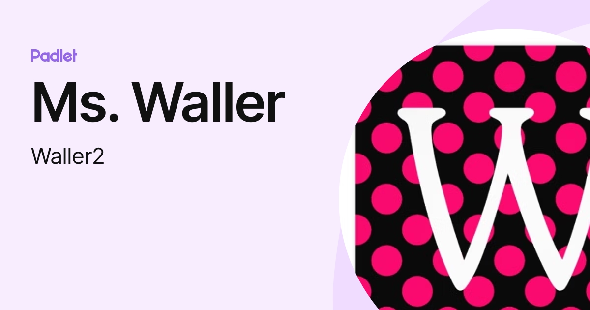 Ms. Waller (Waller2) profile | Padlet