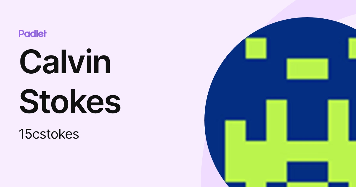 Calvin Stokes (15cstokes) profile | Padlet