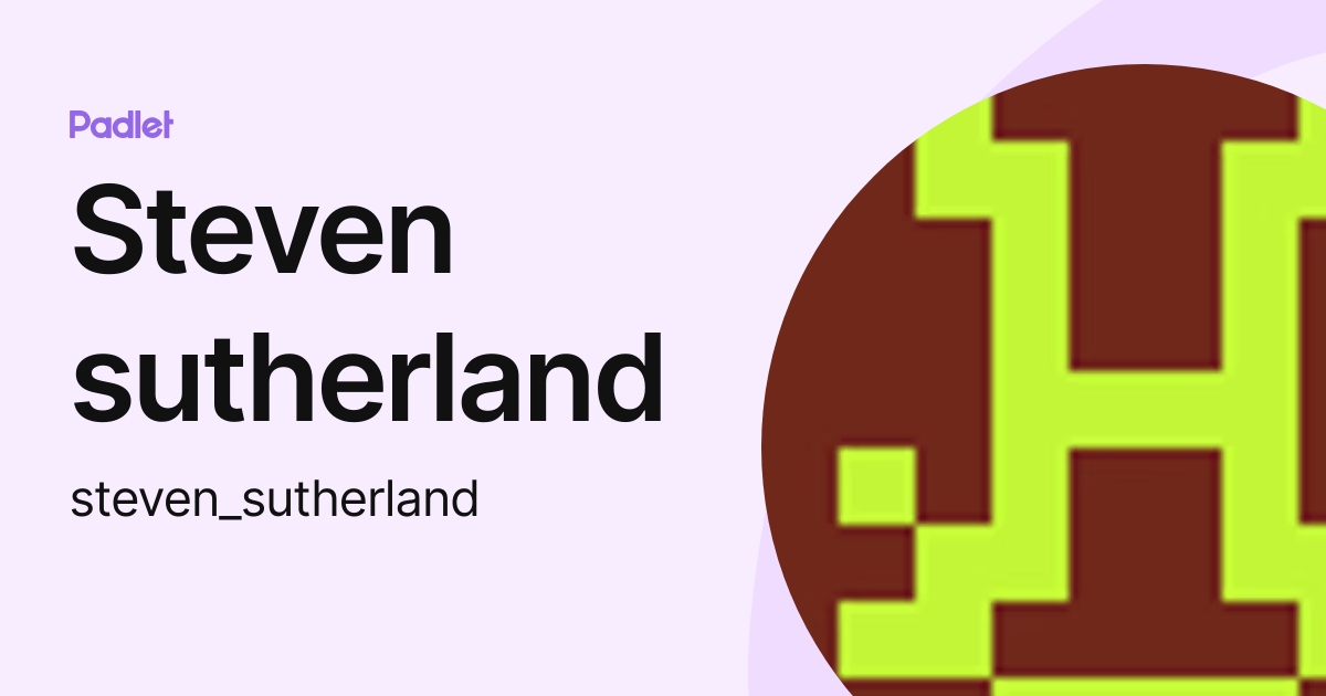 Steven sutherland (steven_sutherland) profile | Padlet