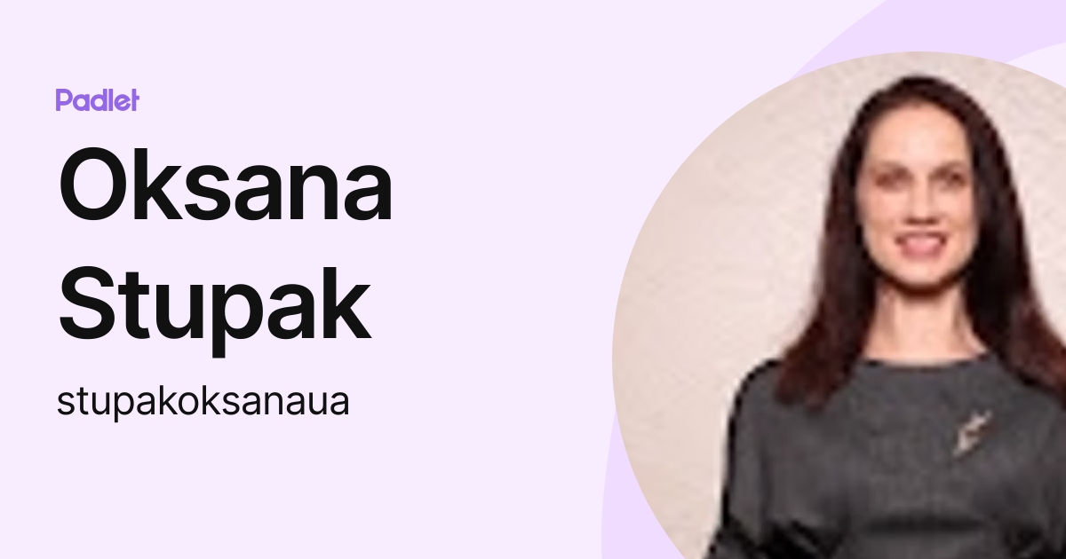 Oksana Stupak (stupakoksanaua) profile | Padlet