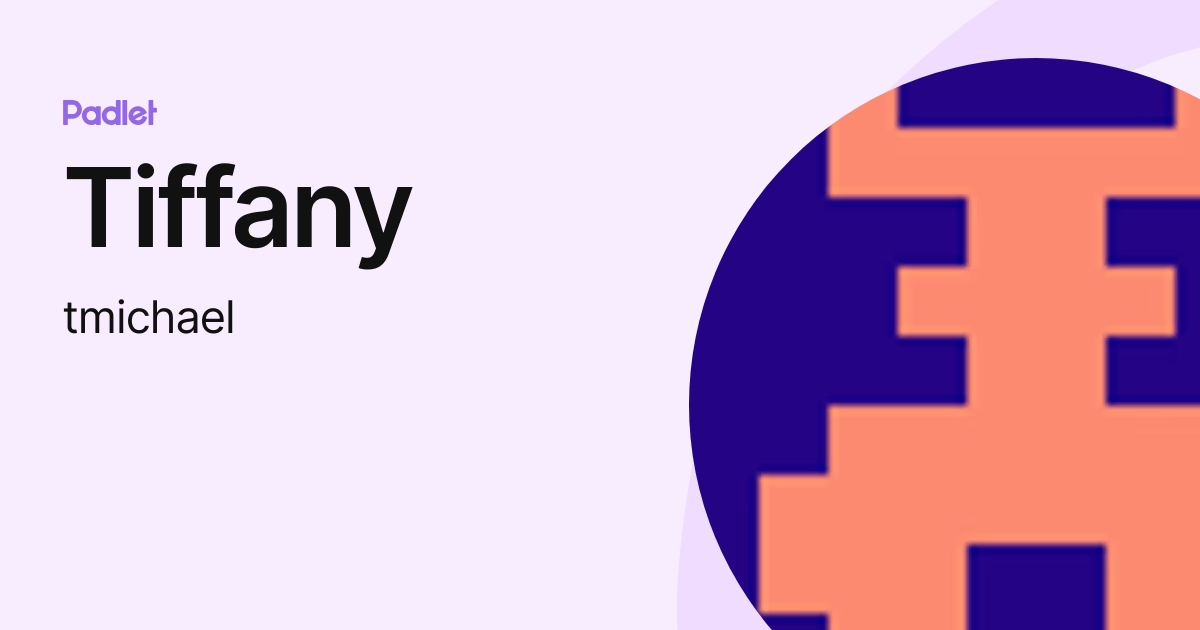 Tiffany (tmichael) profile | Padlet