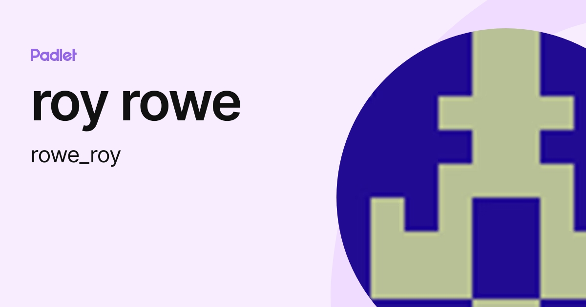 roy rowe (rowe_roy) profile | Padlet