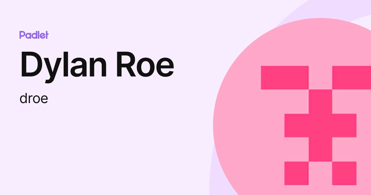 Dylan Roe (droe) profile | Padlet