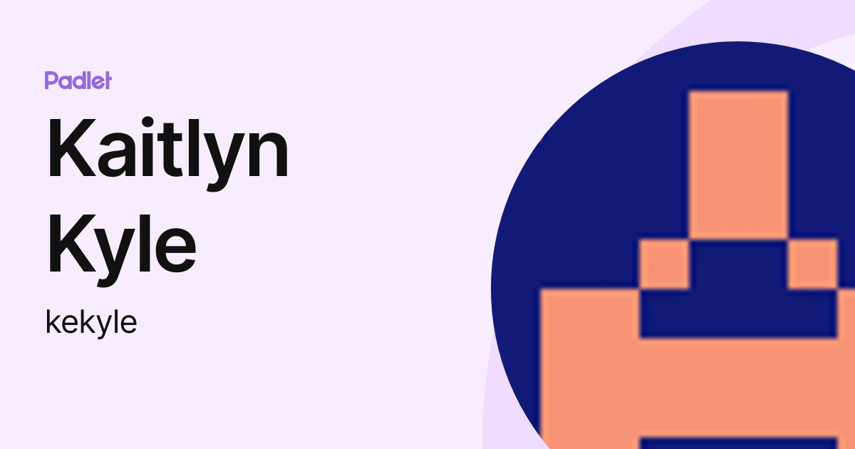 Kaitlyn Kyle (kekyle) profile | Padlet