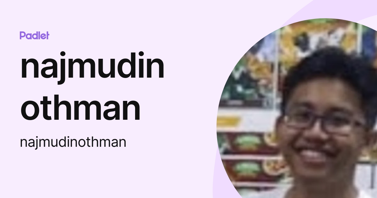 najmudin othman (najmudinothman) profile | Padlet