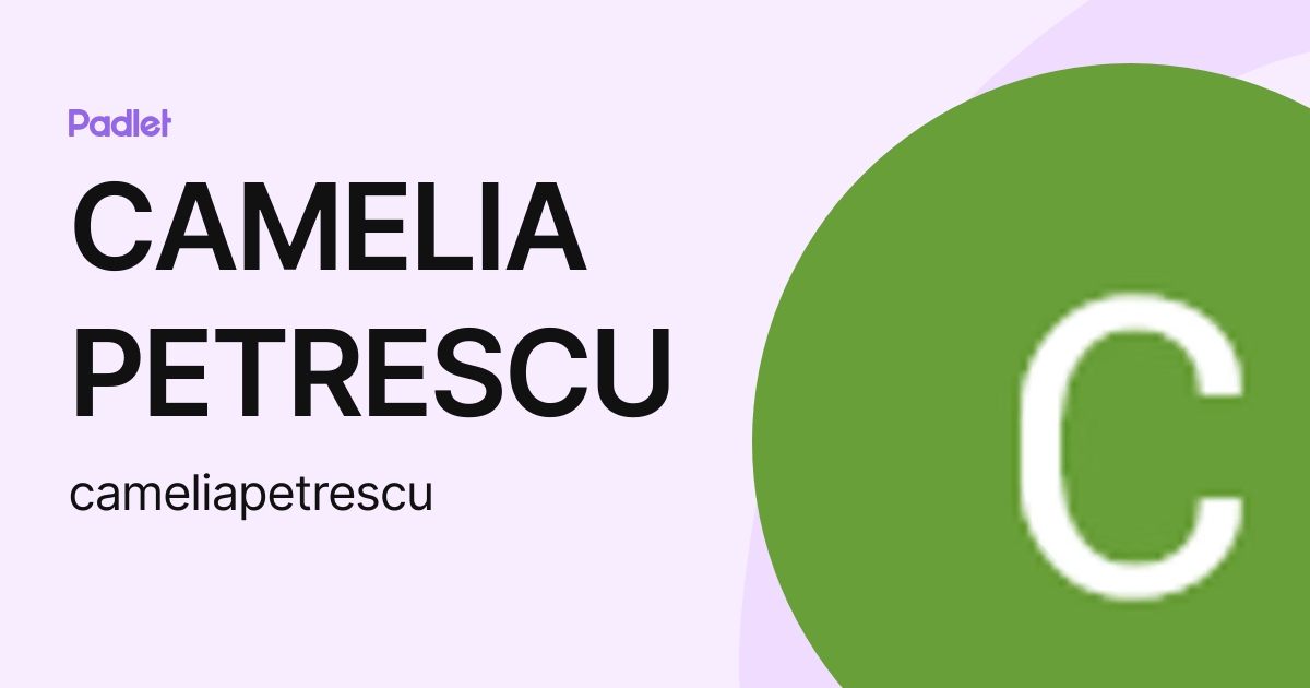 CAMELIA PETRESCU (cameliapetrescu) profile | Padlet