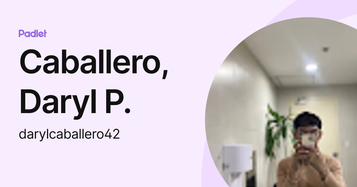 Caballero,Daryl P. (darylcaballero42) profile | Padlet