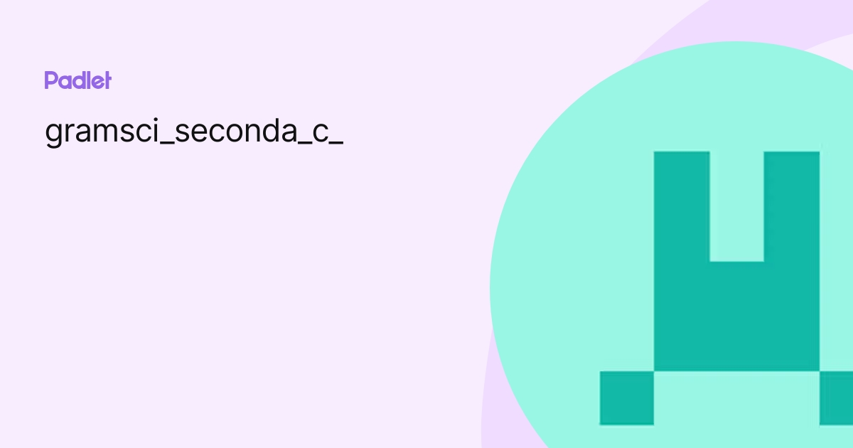 gramsci_seconda_c_ profile | Padlet