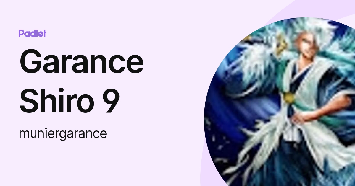 Garance Shiro 9 (muniergarance) profile | Padlet