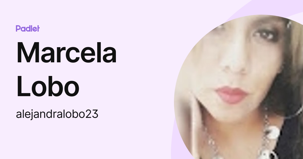 Marcela Lobo (alejandralobo23) profile | Padlet