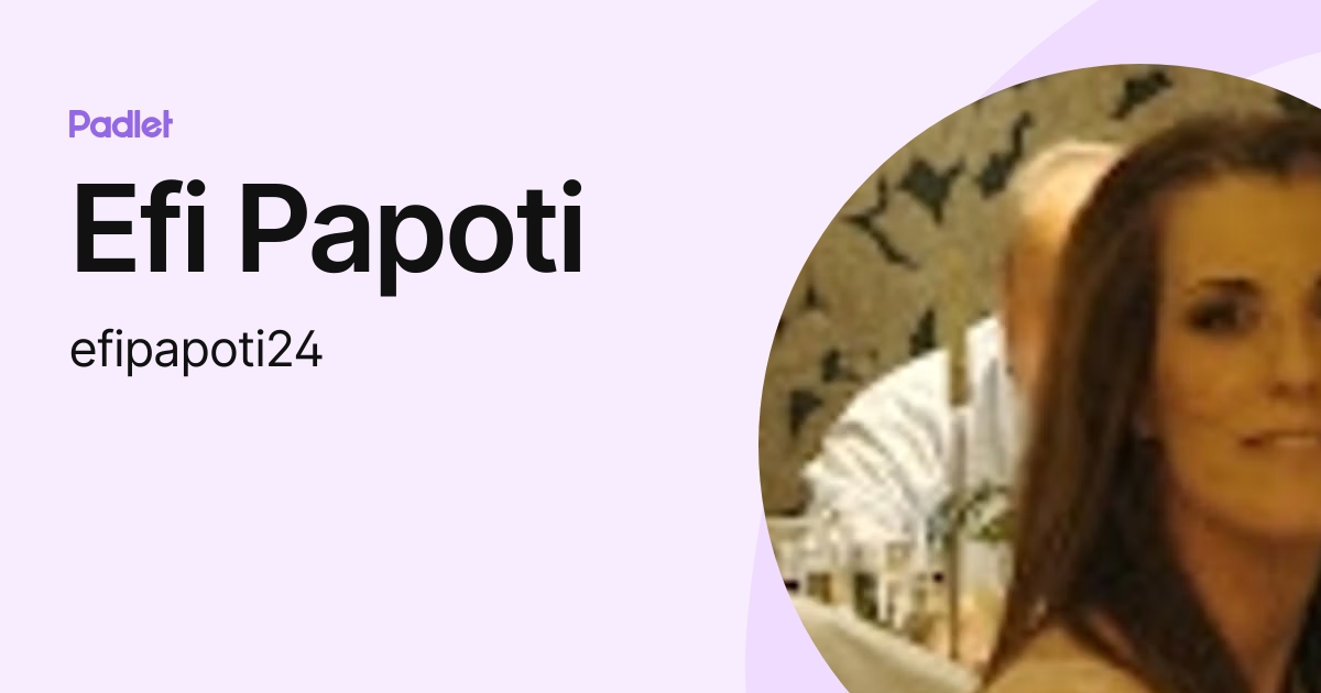 Efi Papoti (efipapoti24) profile | Padlet
