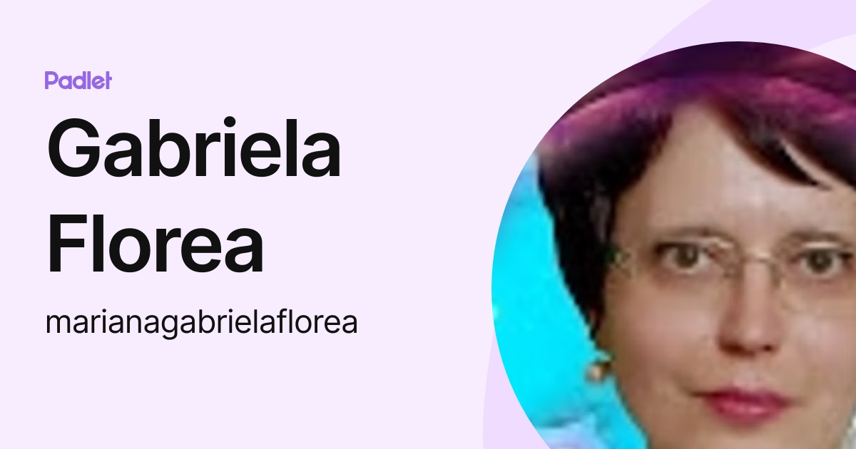 Gabriela Florea (marianagabrielaflorea) profile | Padlet
