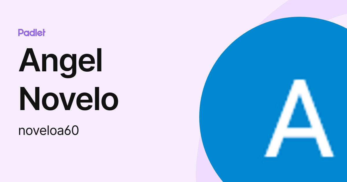 Angel Novelo (noveloa60) profile | Padlet