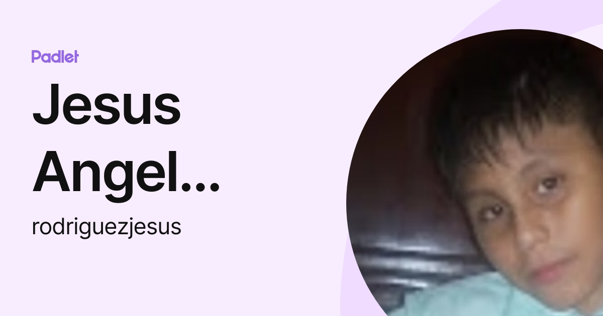 Jesus Angel Manuel RODRIGUEZ HUAMAN (rodriguezjesus) profile | Padlet