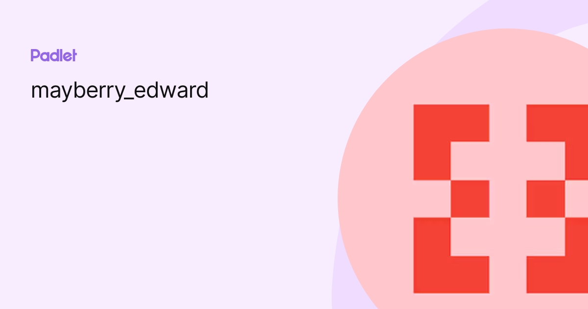 mayberry_edward profile | Padlet