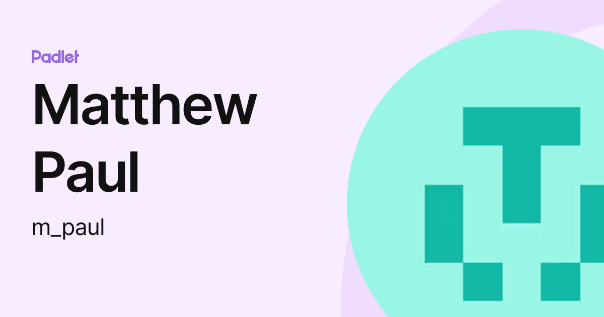 Matthew Paul (m_paul) profile | Padlet