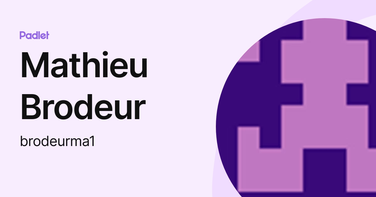 Profil de Mathieu Brodeur (brodeurma1) | Padlet