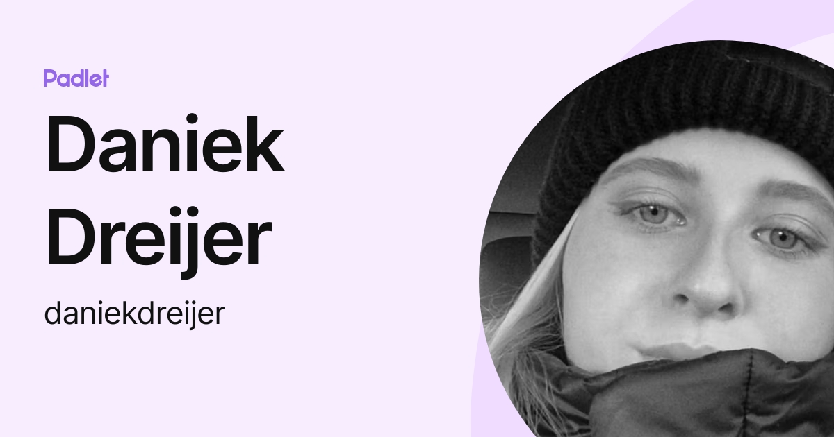 Daniek Dreijer (daniekdreijer) profile | Padlet